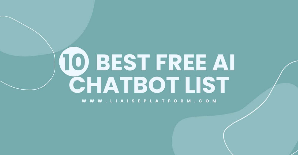10 Free AI Chatbot, Best Artificial Intelligence Chat List - Liaise